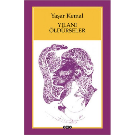 YAPI KREDİ YAYINLARI YILANI ÖLDÜRSELER-YAŞAR KEMAL | Ofma Ofis Malzemeleri Tic.San.A.ş